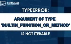 Argument Of Type Builtin Function Or Method Is Not Iterable
