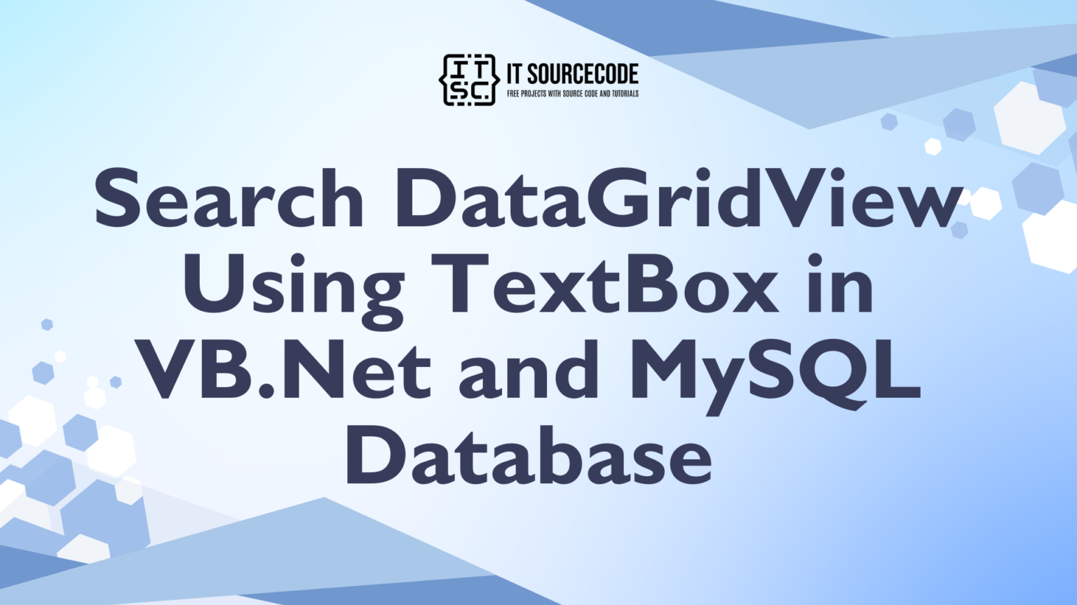 Search DataGridView Using TextBox in VB.Net and MySQL Database Search DataGridView Using TextBox in VB.Net and MySQL Database