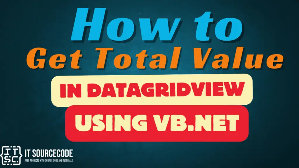 How to Get Total Value in DataGridview Using VB.Net