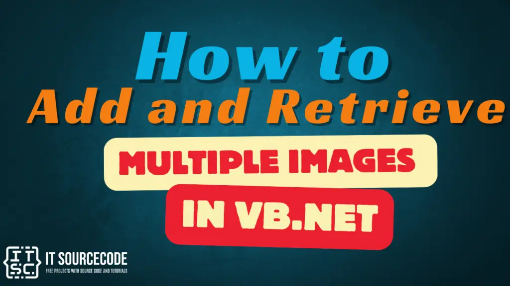 How to Add and Retrieve Multiple Images in VB.Net