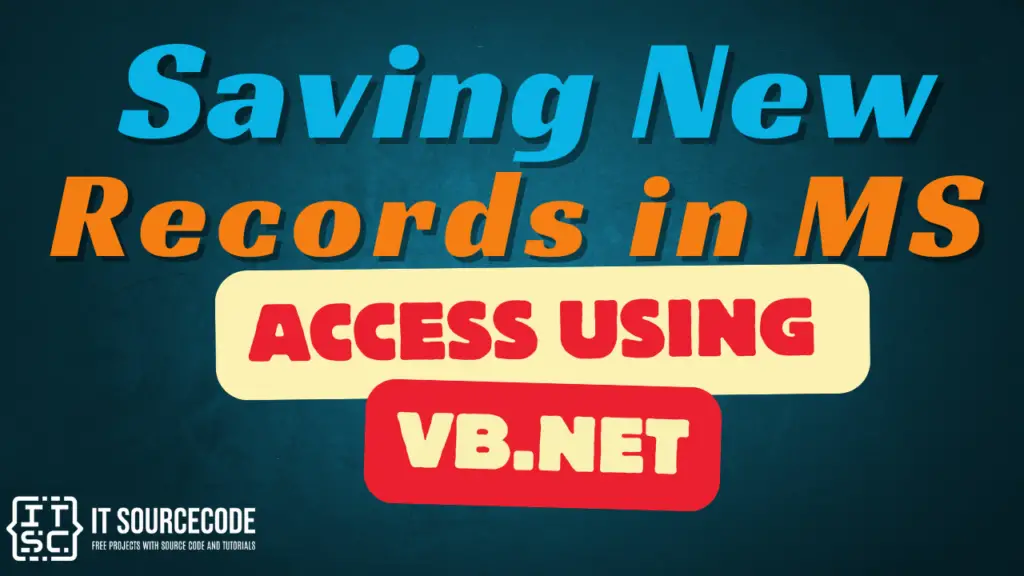 Saving New Records in MS Access Using VB.Net Projects Source Code