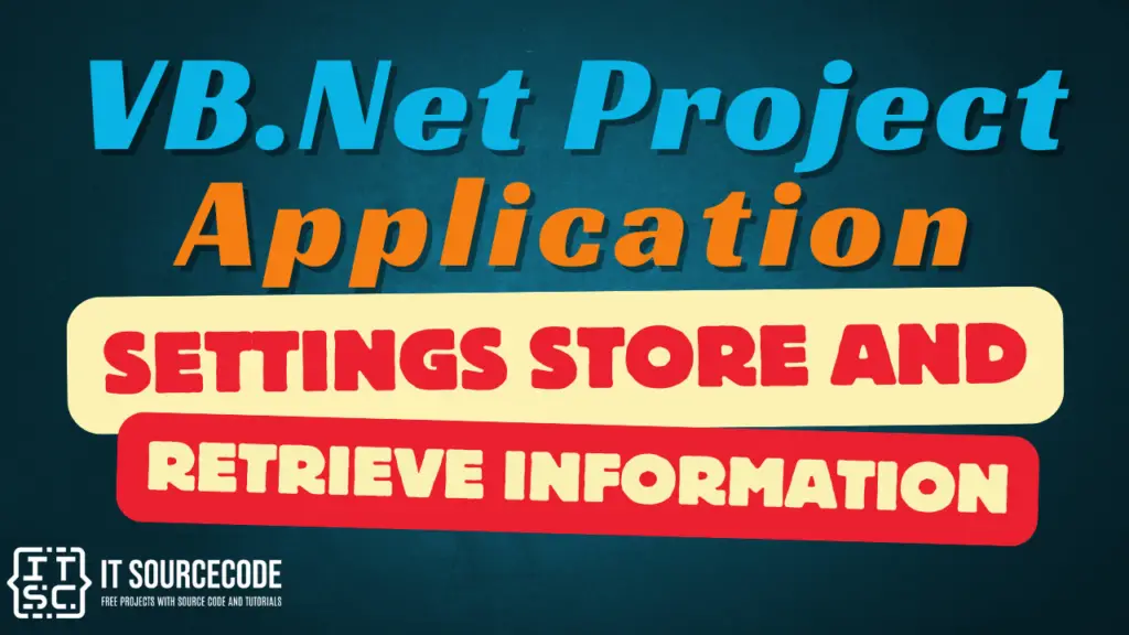 VB.Net Project Application Settings Store and Retrieve Information