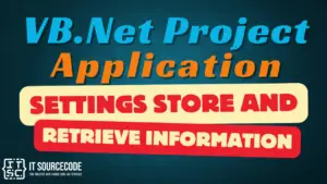 VB.Net Project Application Settings Store and Retrieve Information