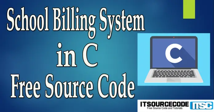 School Billing System Project in C with Source Code