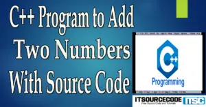 Simple C++ Program to Add Two Numbers with Source Code