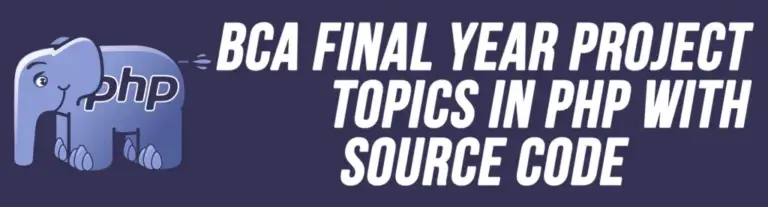 BCA Final Year Project Topic Ideas with Source Code [2025]