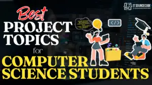 Best Project Topics For Computer Science Student [2025]