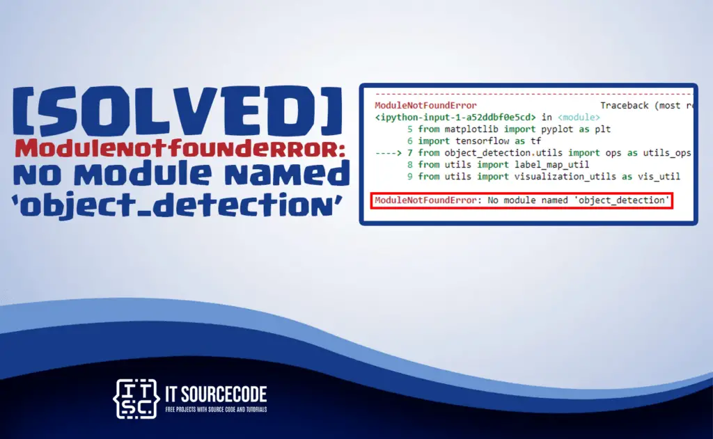 Modulenotfounderror: no module named 'object_detection' Modulenotfounderror: no module named 'object_detection'