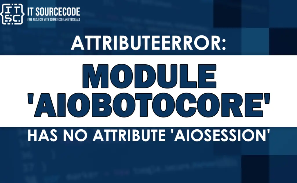 Attributeerror: module 'aiobotocore' has no attribute 'aiosession'