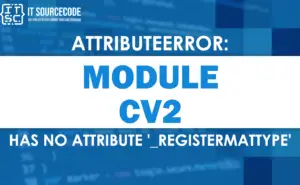 Attributeerror: module 'cv2' has no attribute '_registermattype'