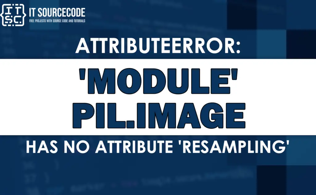 Attributeerror Module Pilimage Has No Attribute Resampling Solved