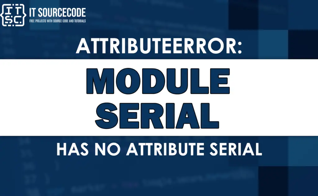 Attributeerror Module Serial Has No Attribute Serial Solved 1477