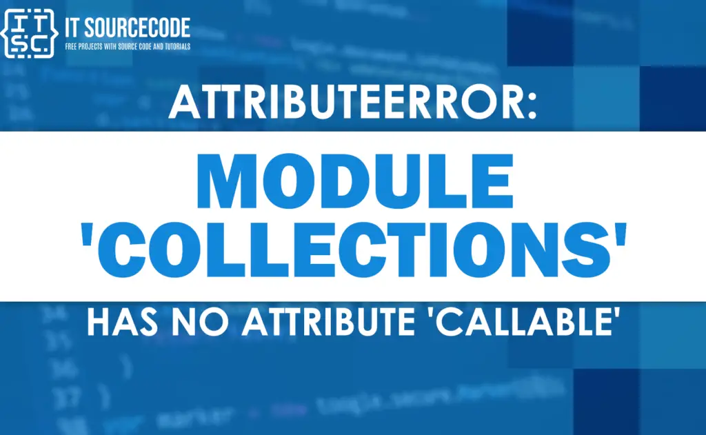 Solved Module Collections Has No Attribute Callable