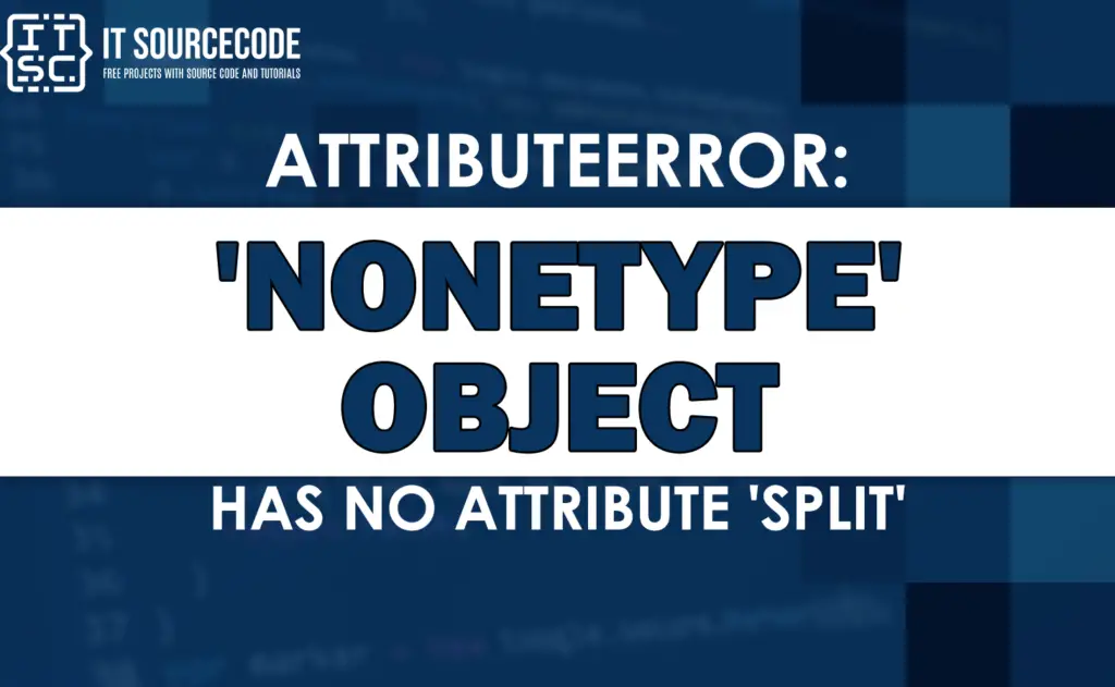 Attributeerror Nonetype Object Has No Attribute Split Solved