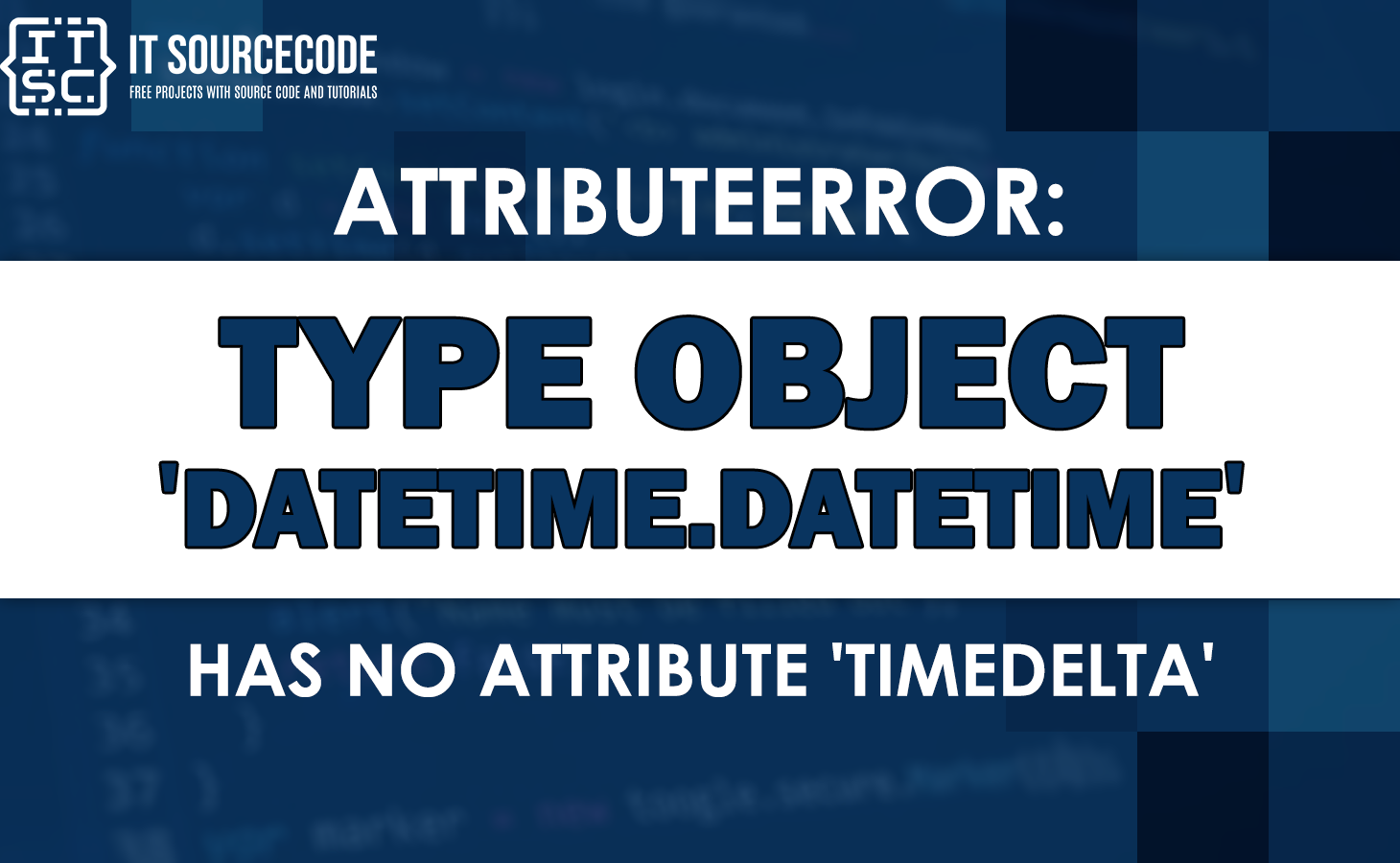 Type Object datetime datetime Has No Attribute timedelta 