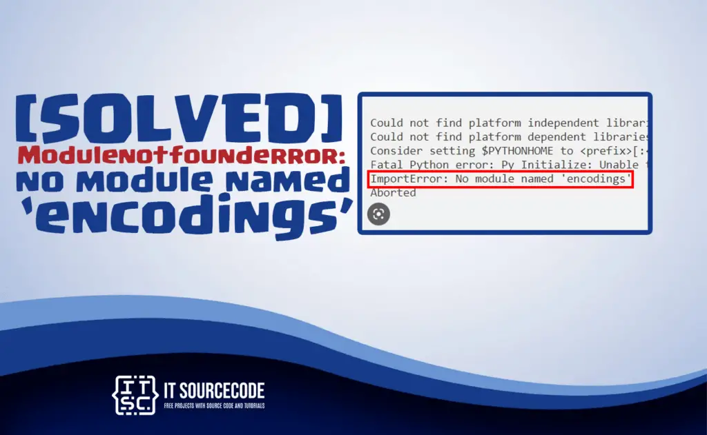 Modulenotfounderror: no module named 'encodings' [SOLVED]