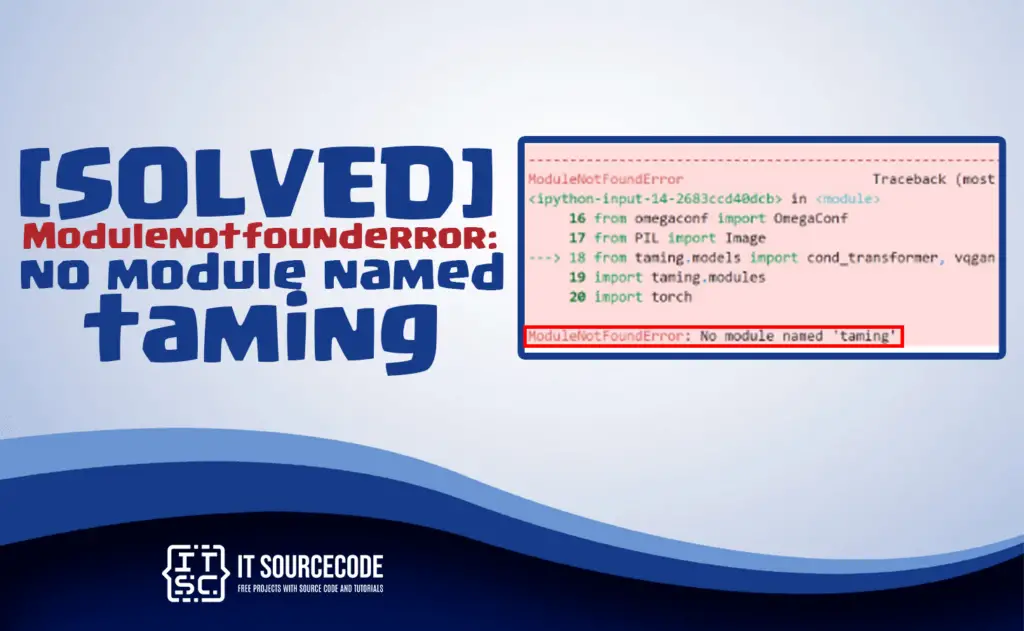 Modulenotfounderror No Module Named Taming Fixed 7456