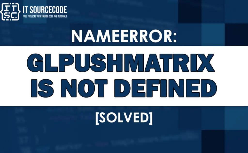 NameError: name "glpushmatrix" is not defined [SOLVED]