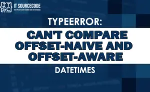Typeerror: can't compare offset-naive and offset-aware datetimes [SOLVED]