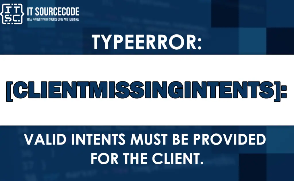 Typeerror Clientmissingintents Valid Intents Must Be Provided For