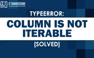 Typeerror: column is not iterable [SOLVED]