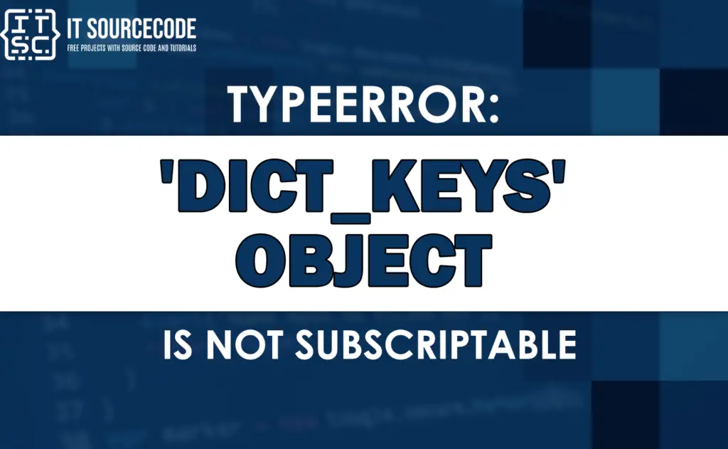 Typeerror Dictkeys Object Is Not Subscriptable Solved