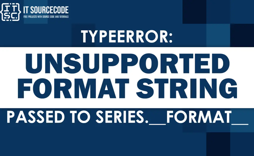Typeerror: unsupported format string passed to series.__format__ Typeerror: unsupported format string passed to series.__format__