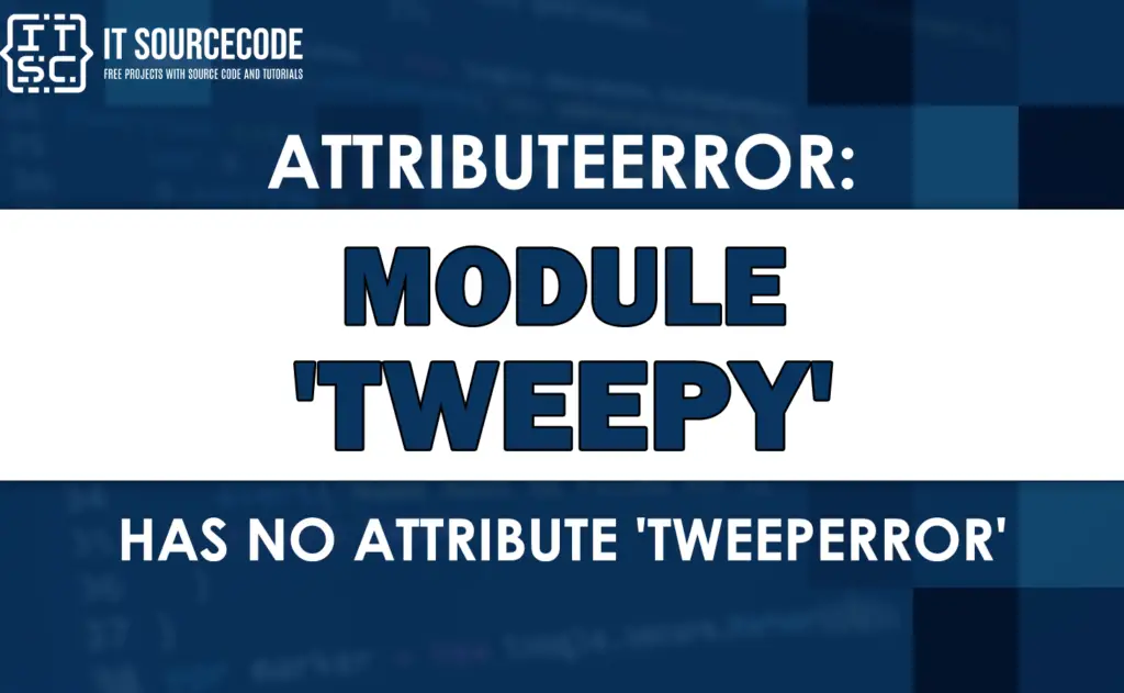 Attributeerror Module Tweepy Has No Attribute Tweeperror