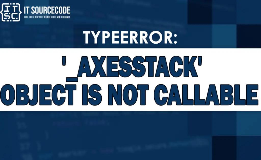 Typeerror Axesstack Object Is Not Callable Solved