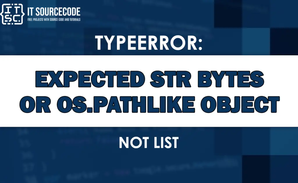 Typeerror Expected Str Bytes Or Ospathlike Object Not List Fixed