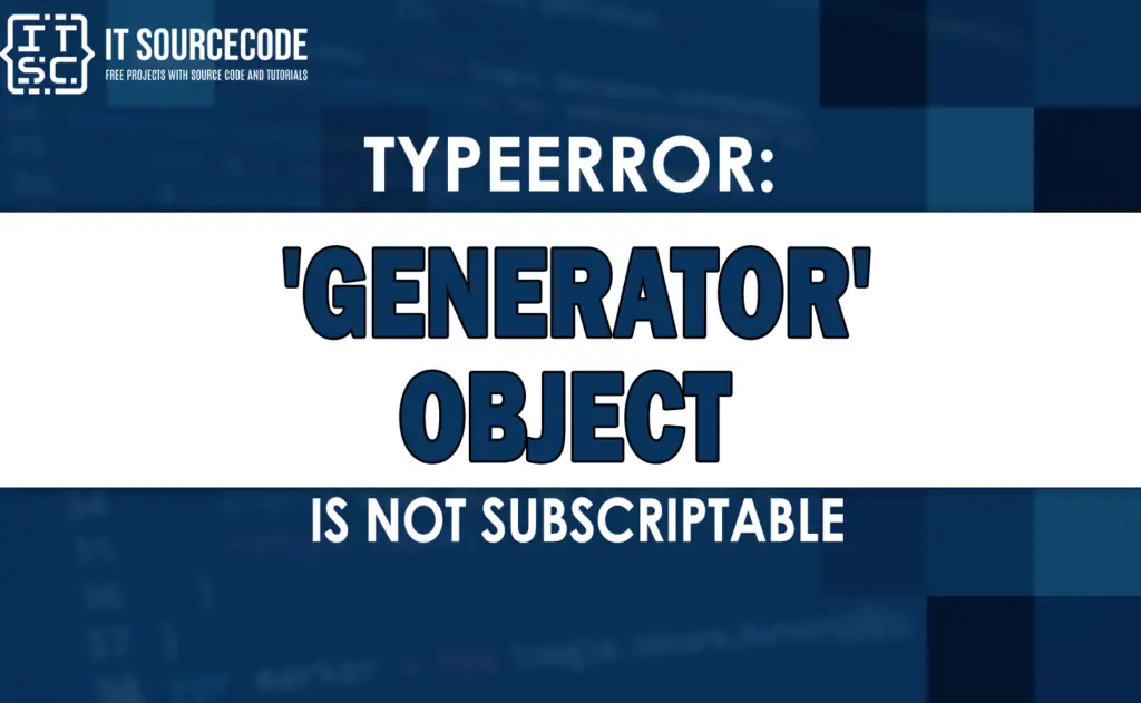 Typeerror Generator Object Is Not Subscriptable Solved