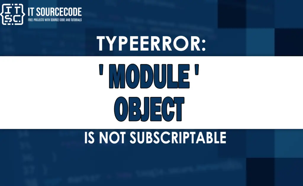 [solved] Typeerror Module Object Is Not Subscriptable