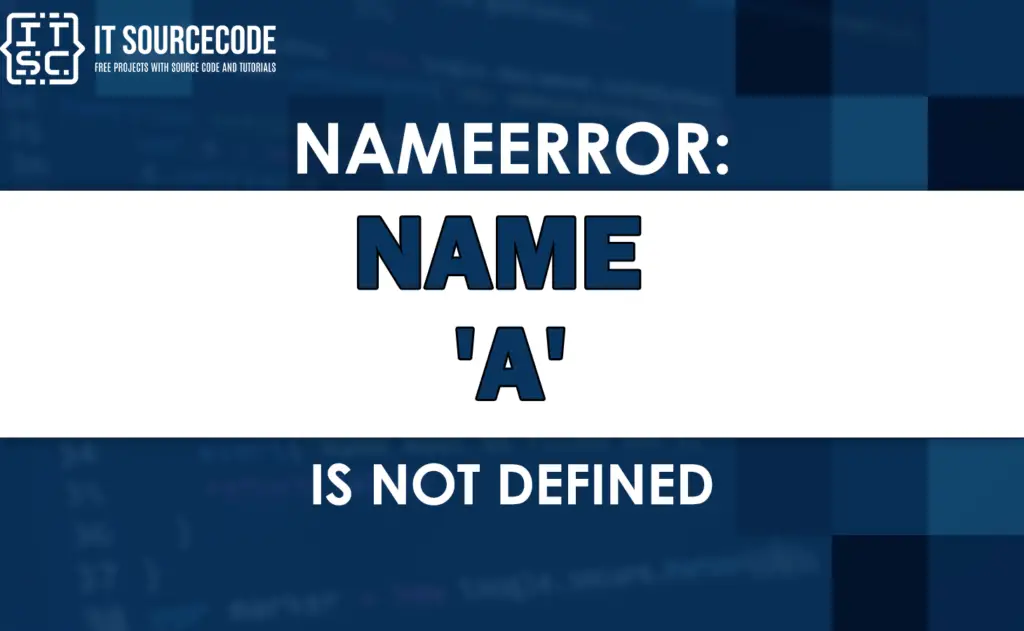 Nameerror: name 'a' is not defined [SOLVED]