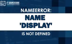 Nameerror: name 'display' is not defined [SOLVED]