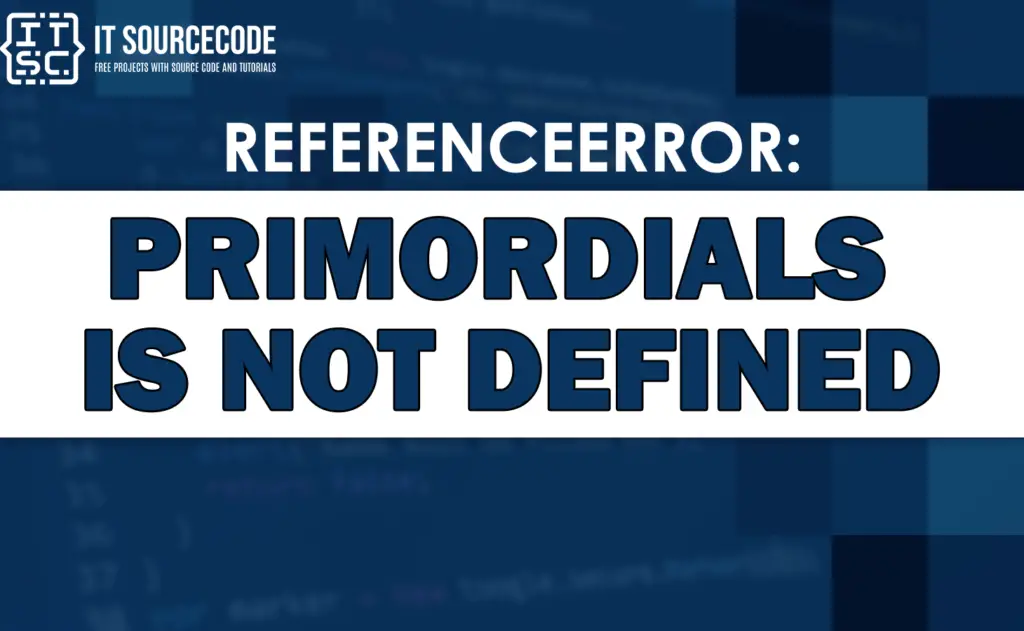 Referenceerror Primordials Is Not Defined Solved