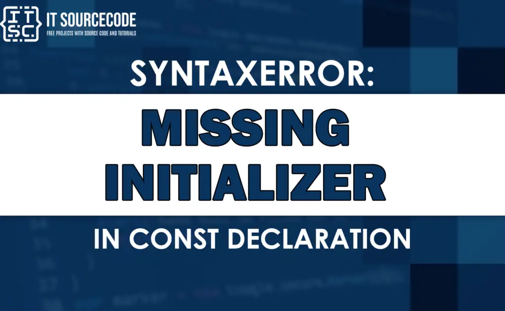 Syntaxerror Missing Initializer In Const Declaration Solved 4974