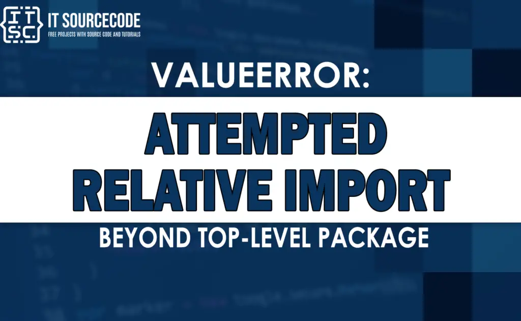 Valueerror: attempted relative import beyond top-level package