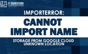Importerror cannot import name storage from google cloud unknown location