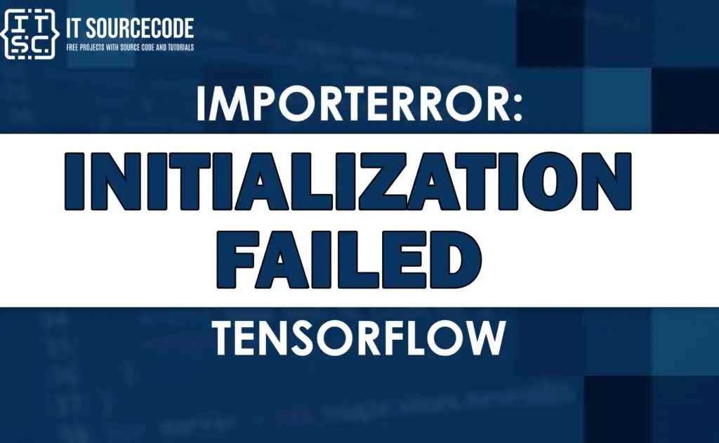 Importerror Initialization Failed Tensorflow Solved