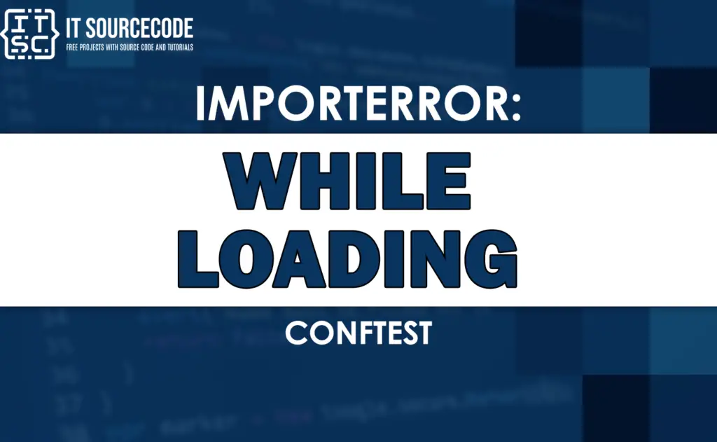 Importerror while loading conftest [FIXED} Importerror while loading conftest [FIXED}