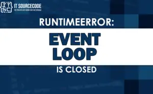[SOLVED] Runtimeerror: event loop is closed