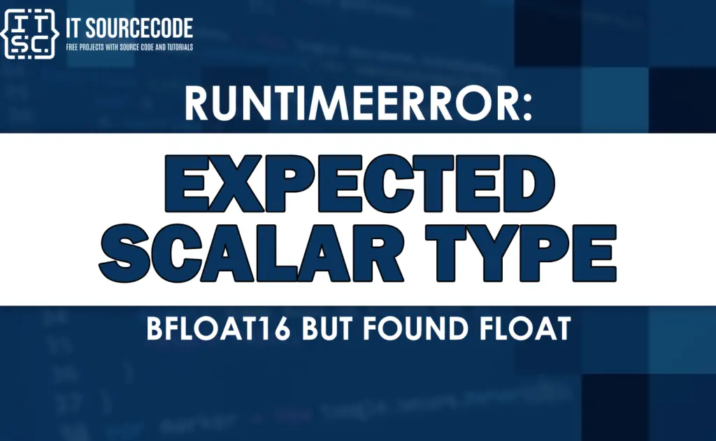 Runtimeerror Expected Scalar Type Bfloat16 But Found Float Solved 