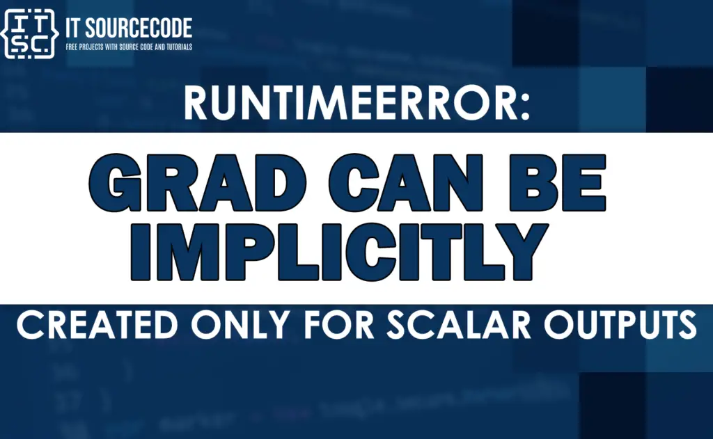 Runtimeerror: grad can be implicitly created only for scalar outputs Runtimeerror: grad can be implicitly created only for scalar outputs