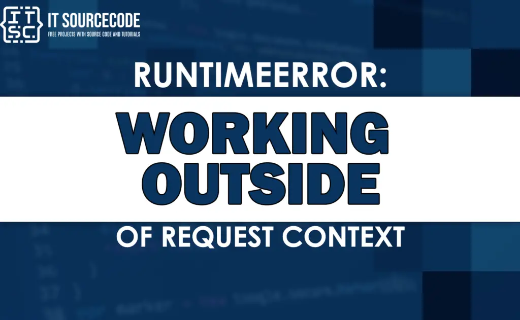 Runtimeerror Working Outside Of Request Context Solved