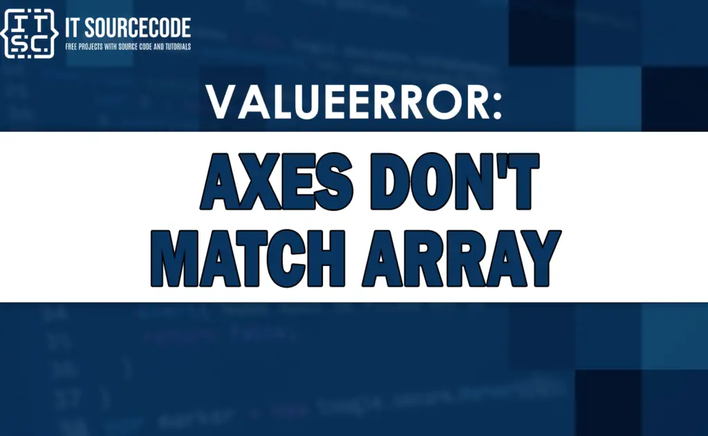 Solved Valueerror Axes Dont Match Array