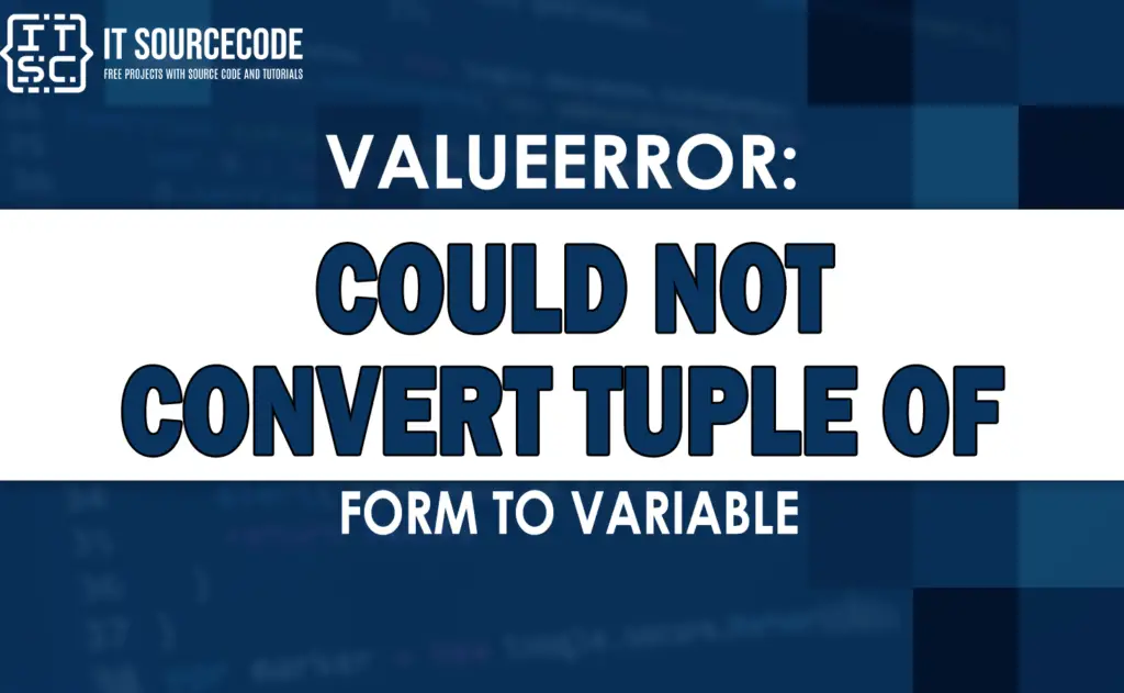 Solve Valueerror Could Not Convert Tuple Of Form To Variable
