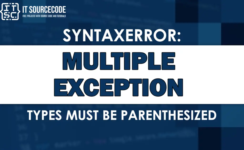 Syntaxerror: multiple exception types must be parenthesized Syntaxerror: multiple exception types must be parenthesized