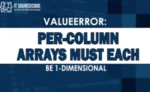 [Solved] Valueerror: per-column arrays must each be 1-dimensional