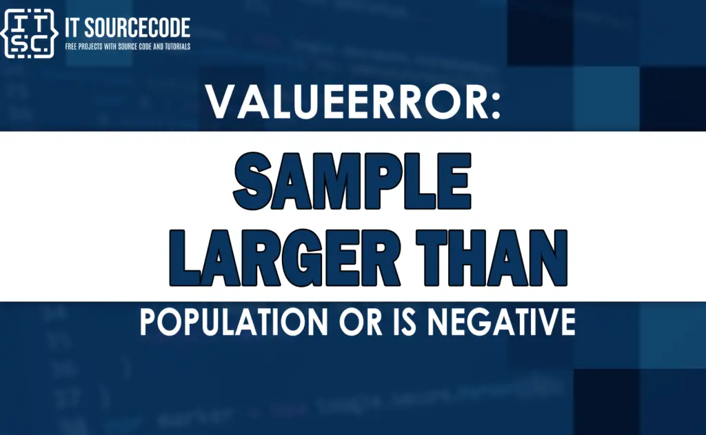 Valueerror: sample larger than population or is negative [SOLVED]