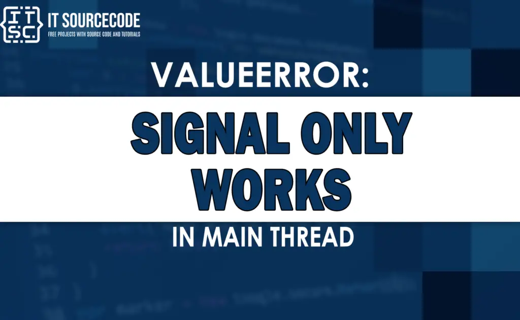 Valueerror Signal Only Works In Main Thread Solved 